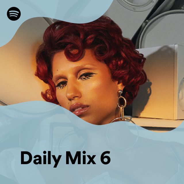 Daily Mix 6 | Spotify Playlist