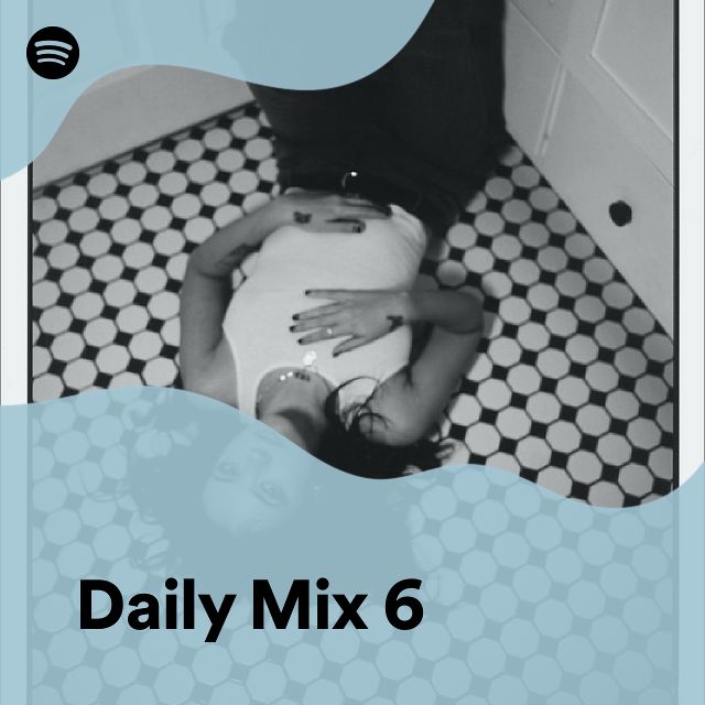 Daily Mix 6 | Spotify Playlist