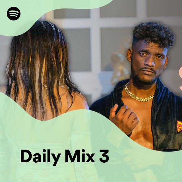 Daily Mix 3 | Spotify Playlist